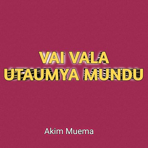 Reproducir Vai Vala Utaumya Mundu de Akim Muema en Amazon Music