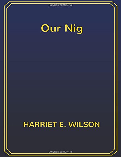Our Nig: 8.5 x 11: Wilson, Harriet E.: 9781548857424: Amazon.com: Books