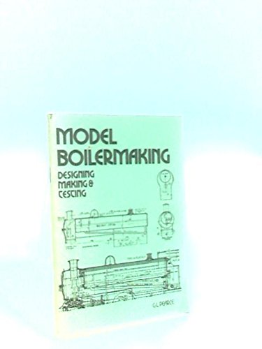 Model Boiler-Making. A practical handbook on the designing, making and ...