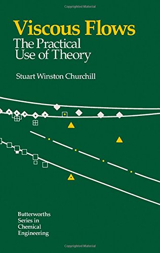 Viscous Flow: The Practical Use of Theory: Churchill, Stuart Winston ...
