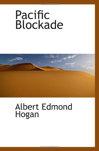 Amazon.com: Pacific Blockade: 9781103126873: Hogan, Albert Edmond: Books