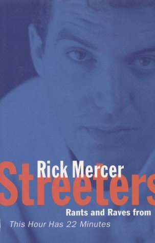 Streeters: Rants & Raves from This Hour Has 22 Minutes: Mercer, Rick ...