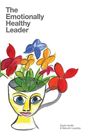 The Emotionally Healthy Leader: Amazon.co.uk: Hardie, Gayle, Lazenby ...