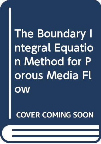 The Boundary Integral Equation Method for Porous Media Flow: Liggett, James A., Liu, Philip L. F ...