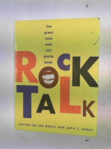 Rock Talk: The Great Rock and Roll Quote Book: Kohut, Joe, Kohul, John ...