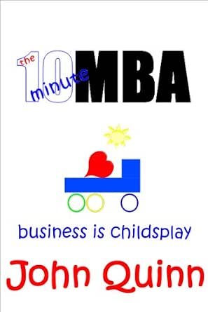 Amazon.com: The 10 Minute MBA eBook : Quinn, John: Kindle Store