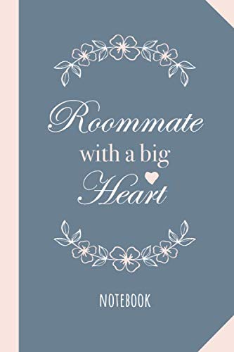 Roommate with a Big Heart: 6x9 Notebook, Perfect Appreciation Gifts for ...