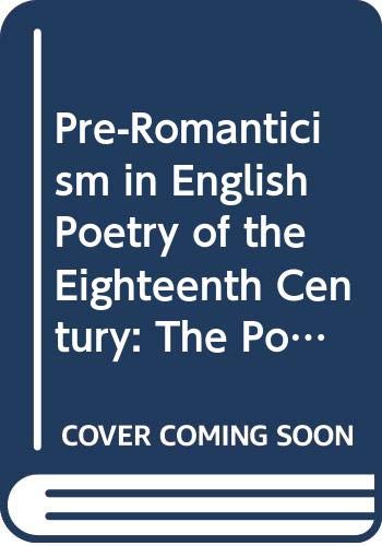 Pre-romanticism in English Poetry of the Eighteenth Century: The Poetic ...