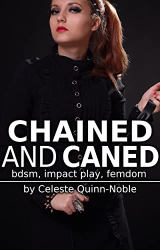 Chained and Caned: bdsm, impact play, femdom - Kindle edition by Quinn ...