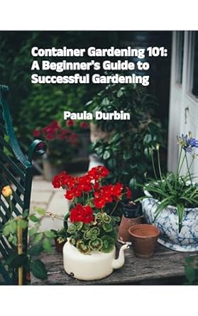 Container Gardening 101: A Beginner's Guide to Successful Gardening ...
