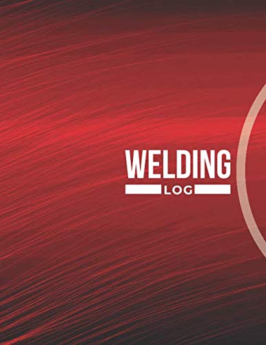 Welding Log: Daily Routine Inspection Log, Safety Maintenance and ...