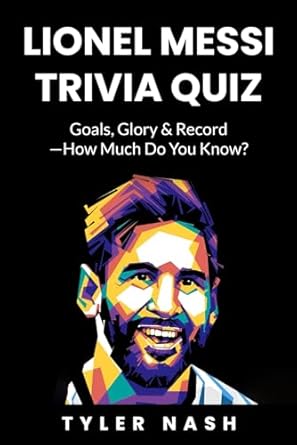 Amazon.com: Lionel Messi Trivia Quiz: Goals, Glory & Records - How Much ...