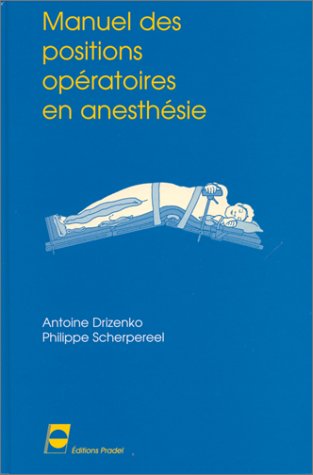 Amazon.fr - Manuel des positions opératoires en anesthésie - Drizenko ...