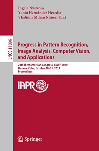 Progress in Pattern Recognition, Image Analysis, Computer Vision, and ...