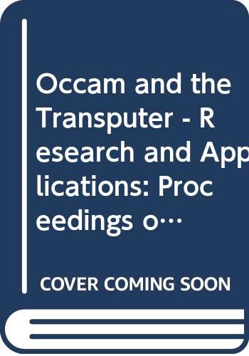 Occam and the Transputer - Research and Applications: Proceedings of ...