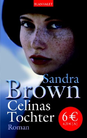 Amazon.com: Celinas Tochter: 9783442361984: Sandra Brown, Dinka Mrkowatschki: Books