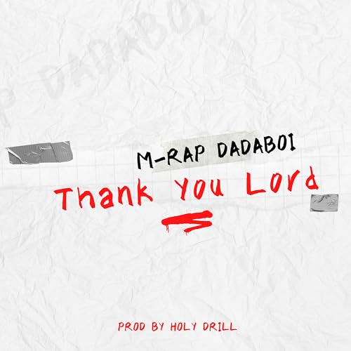 Play Thank You Lord by M-Rap Dadaboi on Amazon Music