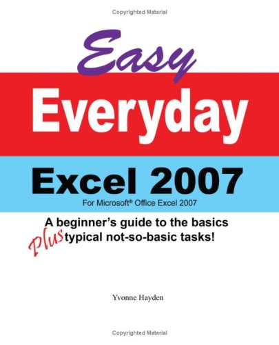 Amazon.com: Easy Everyday Excel 2007: 9780977966318: Hayden, Yvonne: Books