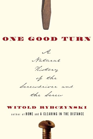 One Good Turn: A Natural History of the Screwdriver and the Screw ...