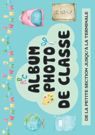 Album Photo de Classe: Carnet à compléter de la maternelle jusqu'au ...