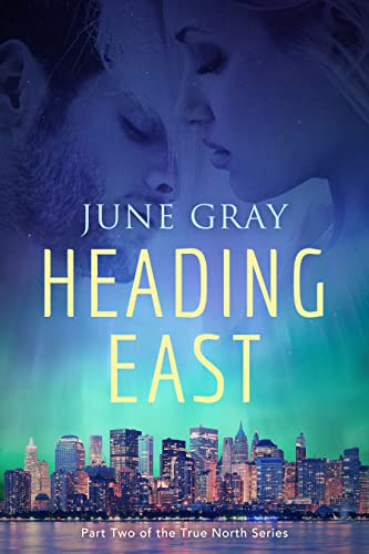 Heading East (Part 2 of 3) (True North Series) - Kindle edition by Gray ...