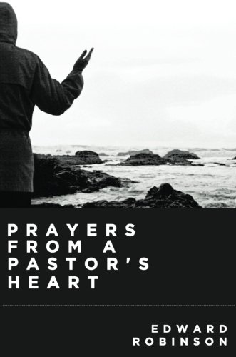 Prayers from a Pastor's Heart: Edward Robinson: 9781634180795: Amazon ...
