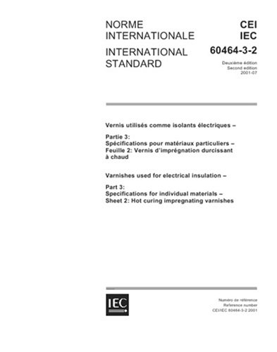 IEC 60464-3-2 Ed. 2.0 b:2001, Varnishes used for electrical insulation ...