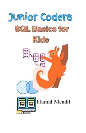 Junior Coders: SQL Basics for Kids: Mendil, Hamid: 9798867683313 ...