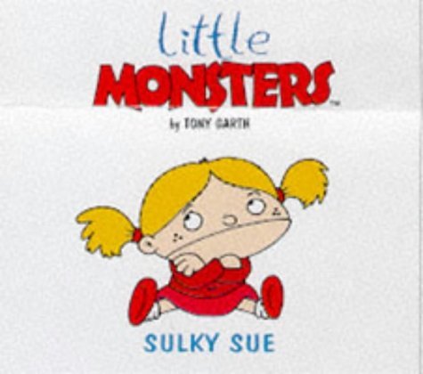 Sulky Sue (Little Monsters): Tony Garth: 9781900207812: Amazon.com: Books