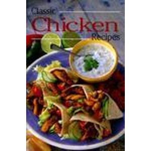 Classic Chicken Recipes (Classic Cookery Series): Jackson, Felicity ...