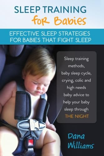 Sleep Training for Babies: Effective strategies for babies that fight ...
