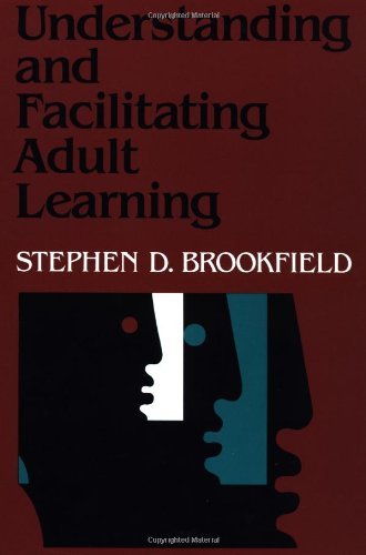 By Stephen D. Brookfield - Understanding and Facilitating Adult ...