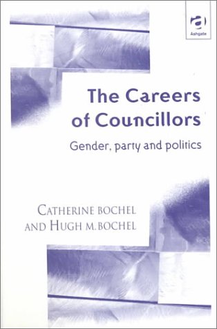 The Careers of Councillors: Bochel, Catherine, Bochel, Hugh M ...