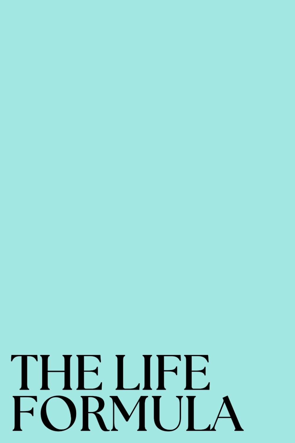 THE LIFE FORMULA: The planner backed by methods that work.: One journal ...