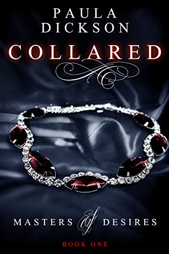 Collared (Masters of Desires Book 1) - Kindle edition by Dickson, Paula ...