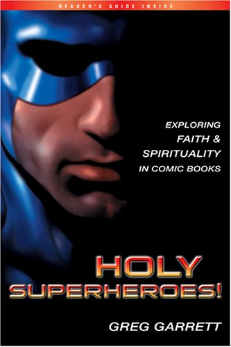 Holy Superheroes: Exploring Faith And Spirituality In Comic Books ...