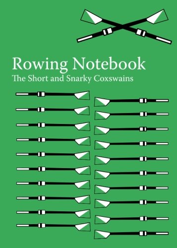 The Rowing Notebook: A Blank Notebook for Rowers and Rowing Coaches to ...