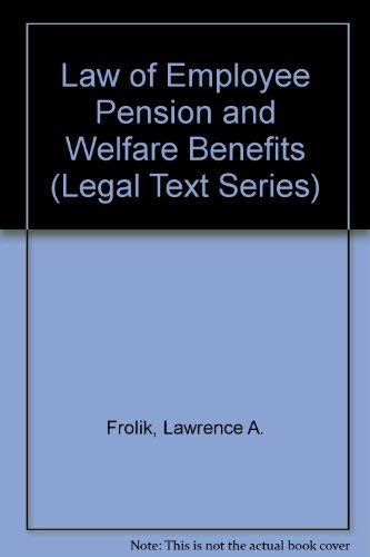 Law of Employee Pension and Welfare Benefits (Legal Text Series ...
