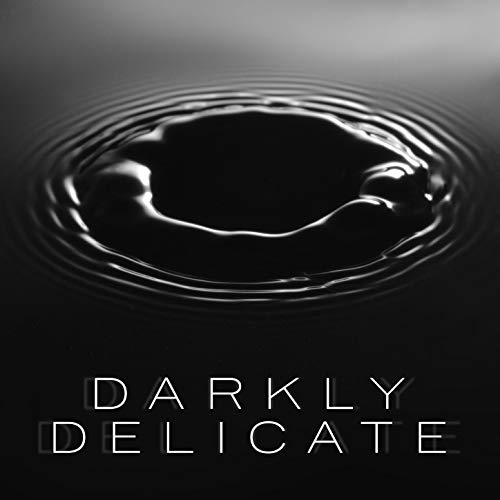 Écouter Darkly Delicate de Deep East Music sur Amazon Music Unlimited