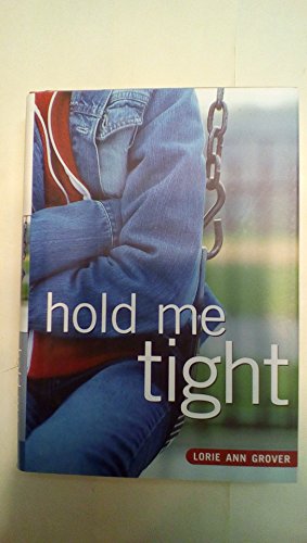 Hold Me Tight By Lorie Ann Grover