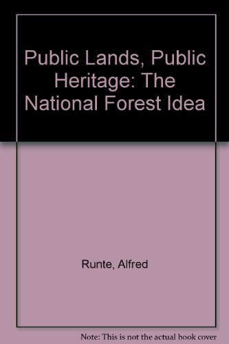 Public Lands, Public Heritage: The National Forest Idea by Alfred Runte ...