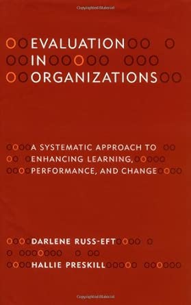 Evaluation In Organizations A Systematic Approach To Enhancing Learning ...