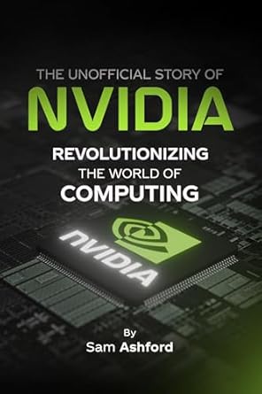 Amazon.com: The Unofficial Story of NVIDIA: The Rise of NVIDIA ...