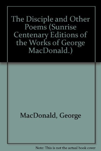 Disciple and Other Poems (Sunrise Centenary Editions of the Works of ...