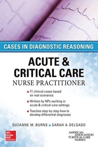 Acute & Critical Care Nurse Practitioner: Cases in Diagnostic Reasoning ...