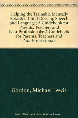 Helping the Trainable Mentally Retarded Child Develop Speech and ...