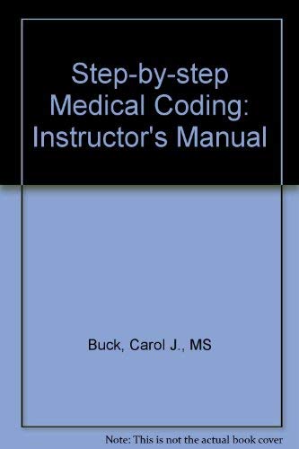 Step-by-step Medical Coding: Instructor's Manual: Buck MS, Carol J ...