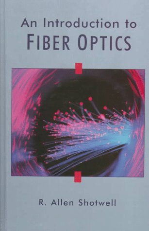 Introduction to Fiber Optics, An: Shotwell, R. Allen: 9780024101723 ...