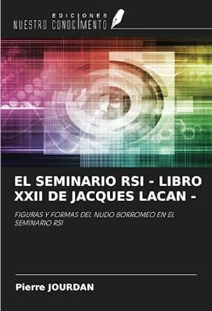 Amazon.com: EL SEMINARIO RSI - LIBRO XXII DE JACQUES LACAN -: FIGURAS Y ...