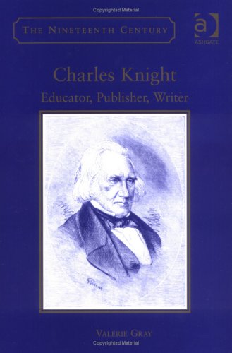 Amazon.com: Charles Knight: Educator, Publisher, Writer (Nineteenth ...